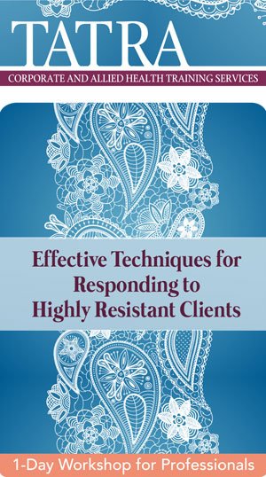 TATRA | Effective Techniques for Responding to Highly Resistant Clients